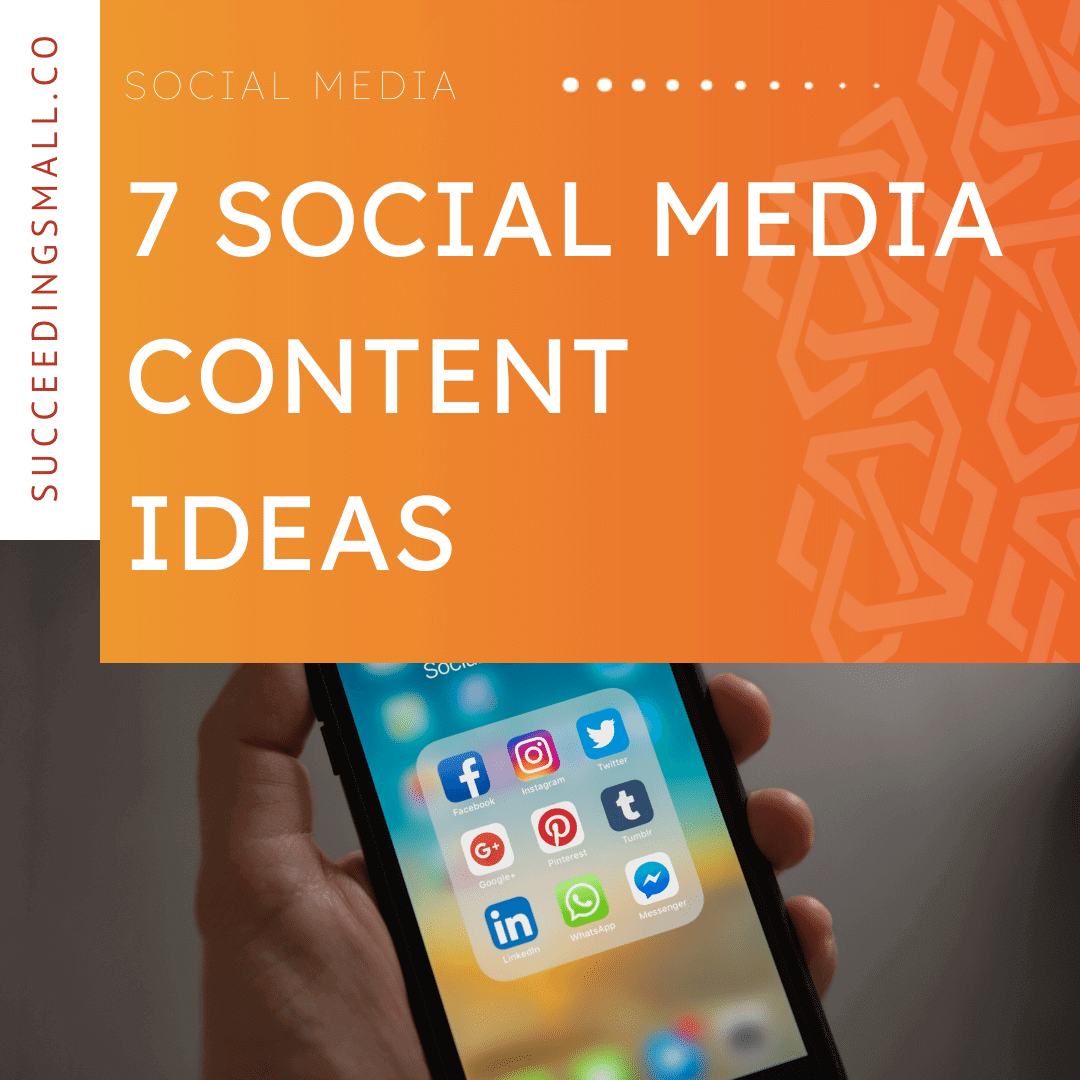 7 Social Media Content Ideas Succeeding Small