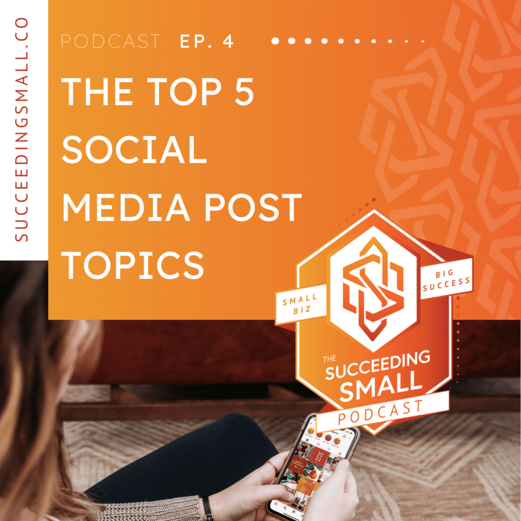 Top 5 Social Media Post Topics for Small Businesses - Succeeding Small